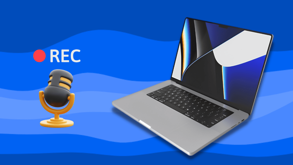 How to Record Audio on Your Mac: 3 Best Ways